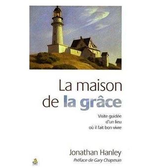 La maison de la grâce - broché - Jonathan Hanley - Achat Livre | fnac