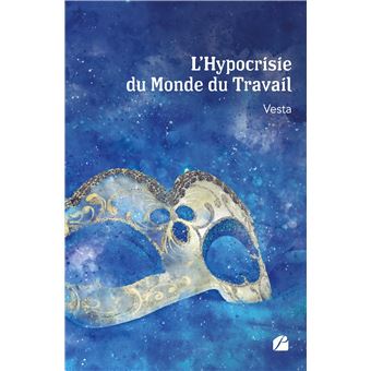 L'Hypocrisie du Monde du Travail - broché - Vesta - Achat Livre ou ...