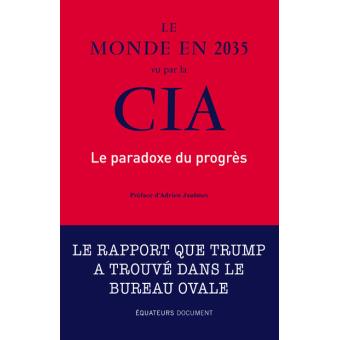 Le monde en 2035 vu par la CIA Le paradoxe du progrès - broché - Adrien ...