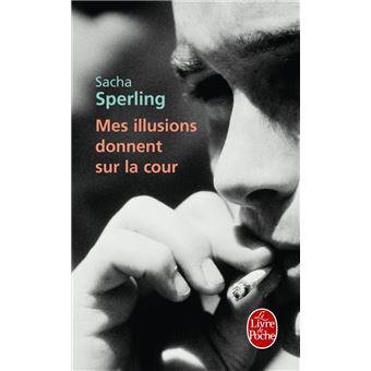 Mes illusions donnent sur la cour - Poche - Sacha Sperling - Achat ...