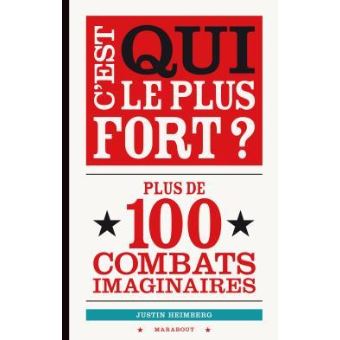 C'est qui le plus fort ? Plus de 100 combats imaginaires - broché ...
