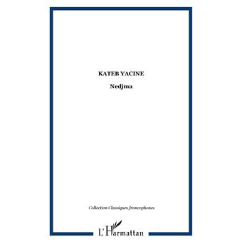 Kateb Yacine Nedjma - broché - Charles Bonn - Achat Livre | fnac