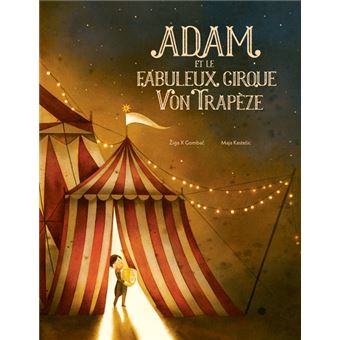 Adam et le fabuleux cirque Von Trapèze - cartonné - Maja Kastelic, Žiga ...