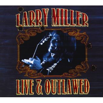 Live and outlawed - Larry Miller - CD album - Achat & prix | fnac