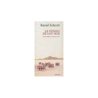 Le désert de Lop Nor - broché - Raoul Schrott, Nicole Casanova - Achat ...
