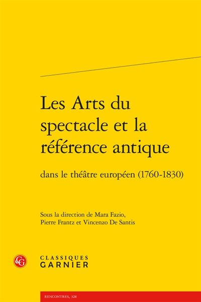 Les Arts du spectacle et la référence antique 1760-1830 - broché - Mara ...