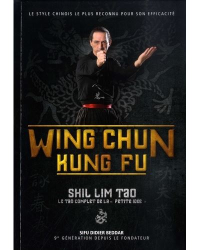 Wing Chun Kung Fu Shil Lim Tao - broché - Didier Beddar Sifu - Achat ...