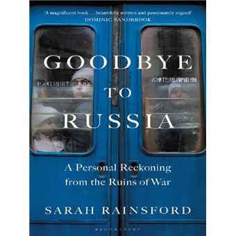 GOODBYE TO RUSSIA - broché - Sarah Rainsford - Achat Livre ou ebook | fnac