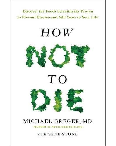 How not to die - Poche - Michael Greger - Achat Livre ou ebook | fnac