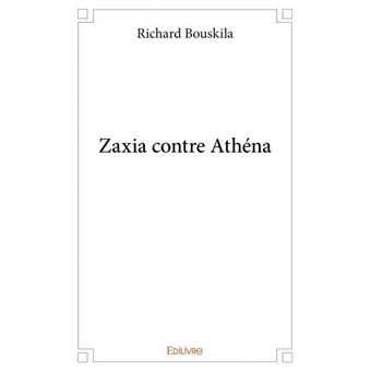 Zaxia contre athéna - broché - Richard Bouskila - Achat Livre | fnac