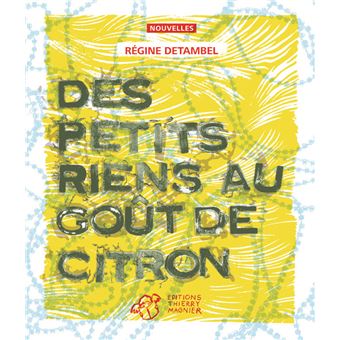 Des petits riens au goût de citron - broché - Régine Detambel, Mikaël ...