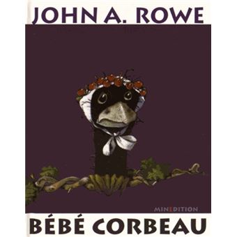 Bébé corbeau Tome 30 - cartonné - John Alfred Rowe, Julie Duteil ...