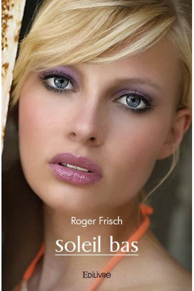 Soleil bas - broché - Roger Frisch - Achat Livre | fnac