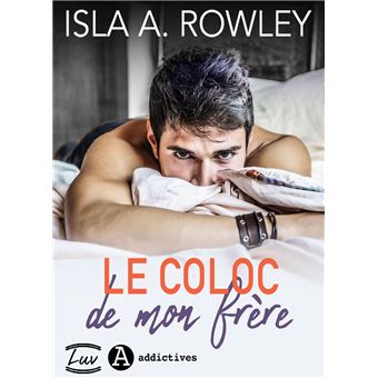 Le coloc de mon frère - ebook (ePub) - Isla A. Rowley - Achat ebook | fnac