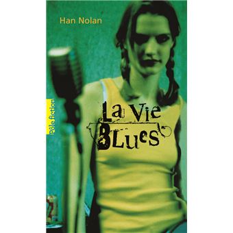 La Vie Blues - Poche - Han Nolan, Laetitia Devaux - Achat Livre | fnac