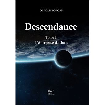 Descendance - L'Emergence du Chaos Tome 2 - Descendance - Tome II ...