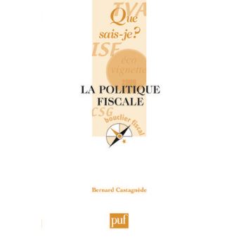 La politique fiscale - Poche - Bernard Castagnède - Achat Livre ou ...