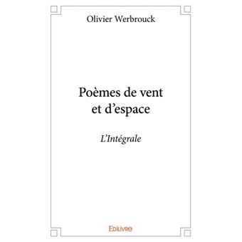 Poèmes de vent et d'espace - l’intégrale L'intégrale - broché - Olivier Werbrouck - Achat Livre ...