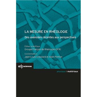 La mesure en rhéologie des avancées récentes aux perspectives - broché ...