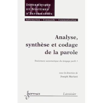 Traitement automatique du langage parlé Volume 1, Analyse, synthèse et codage de la parole ...