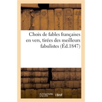 Choix de fables françaises en vers, tirées des meilleurs fabulistes ...