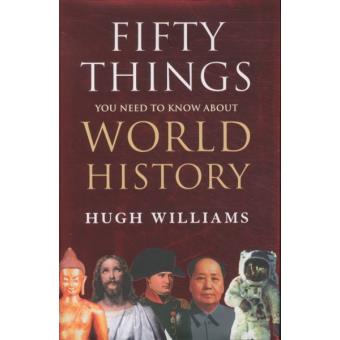 Fifty things you need to know about world history - relié - Hugh Williams - Achat Livre ou ebook ...