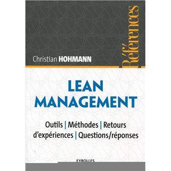 Lean Management Outils - Méthodes - retours d'expériences - Questions/réponses - broché ...