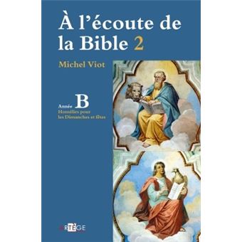 À l'écoute de la Bible Année B Homélies, Dimanches et fêtes - broché ...