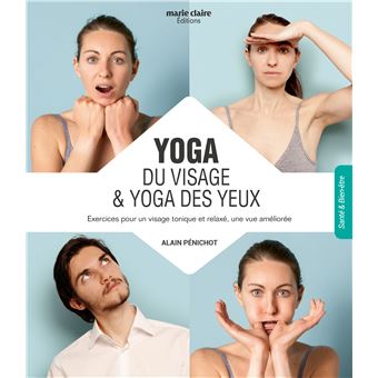 Yoga du visage et yoga des yeux Exercices pour un visage tonique et relaxé, une vue améliorée ...