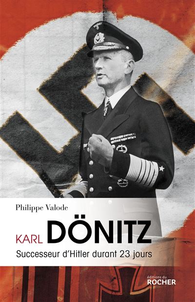 Karl Dönitz Successeur d'Hitler durant 23 jours - broché - Philippe ...
