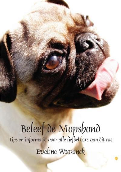 Beleef de mopshond: Tips en informatie voor alle liefhebbers van dit ...