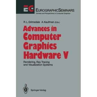 Advances in computer graphics hardware Book 5 : Rendering, ray tracing ...