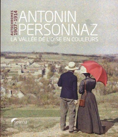 Autochromes 1907-1914, Antonin Personnaz La vallée de l'Oise en ...