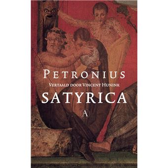 Satyrica - broché - Pétrone, Vincent Hunink - Achat Livre | fnac