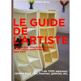 Le guide de l'artiste Tout ce que vous avez toujours voulu savoir pour ...