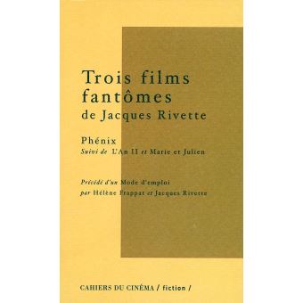 Trois Films Fantomes de Jacques Rivette - broché - Rivette Jacques ...