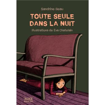 Toute seule dans la nuit - broché - Sandrine Beau, Eva Chatelain ...