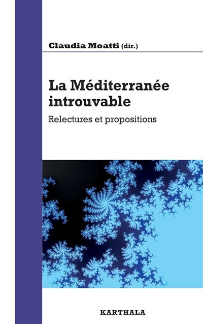 La Méditerranée introuvable. Relectures et propositions - broché ...