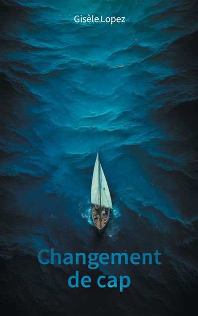 Changement de cap - broché - Gisele Lopez - Achat Livre | fnac