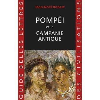 Pompéi et la Campanie antique - broché - Jean-Noël Robert - Achat Livre ...