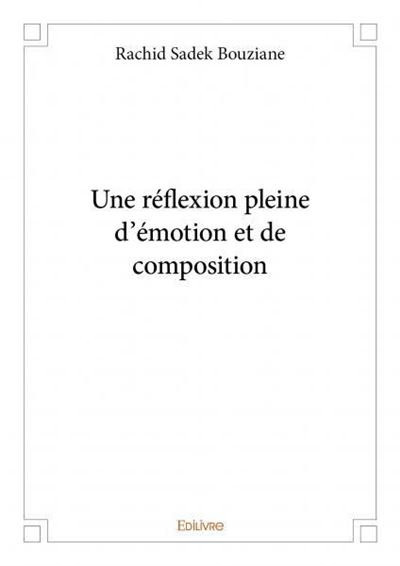 Une réflexion pleine d’émotion et de composition - broché - Rachid ...