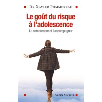 Le Goût du risque à l'adolescence Le comprendre et l'accompagner - broché - Xavier Pommereau ...