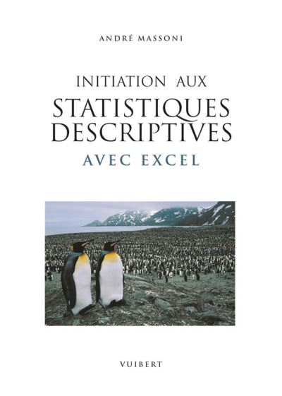 Initiation aux statistiques descriptives avec Excel - broché - Antoine ...