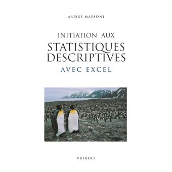 Initiation aux statistiques descriptives avec Excel - broché - Antoine ...