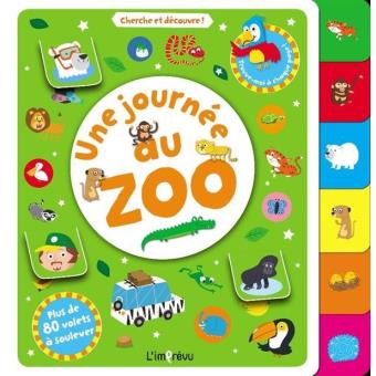Une journée au zoo Plus de 80 volets à soulever - cartonné - Collectif ...