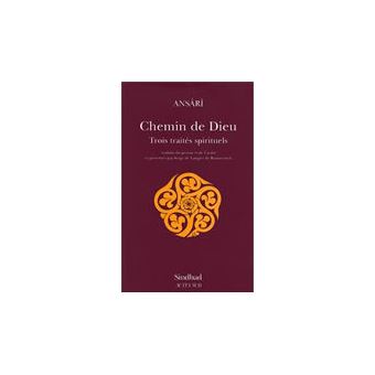 Chemin de Dieu - Trois traités spirituels Les cent terrains, les etapes ...