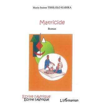 Matricide - broché - Marie-Jeanne Tshilolo Kabika - Achat Livre | fnac