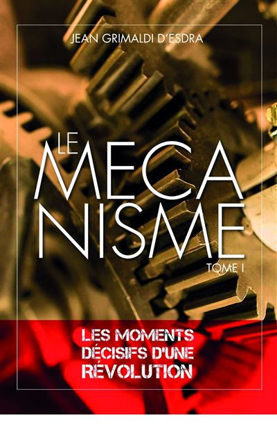 Le Mécanisme Les moments décisifs d'une révolution Tome 1 - broché ...