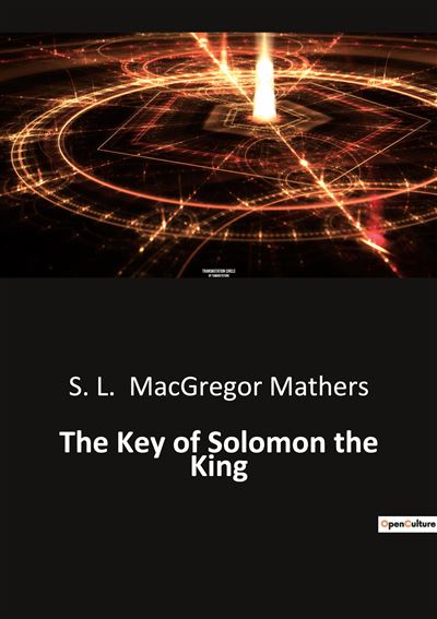 The Key of Solomon the King - broché - S. L. MacGregor Mathers - Achat Livre | fnac