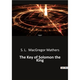The Key of Solomon the King - broché - S. L. MacGregor Mathers - Achat Livre | fnac